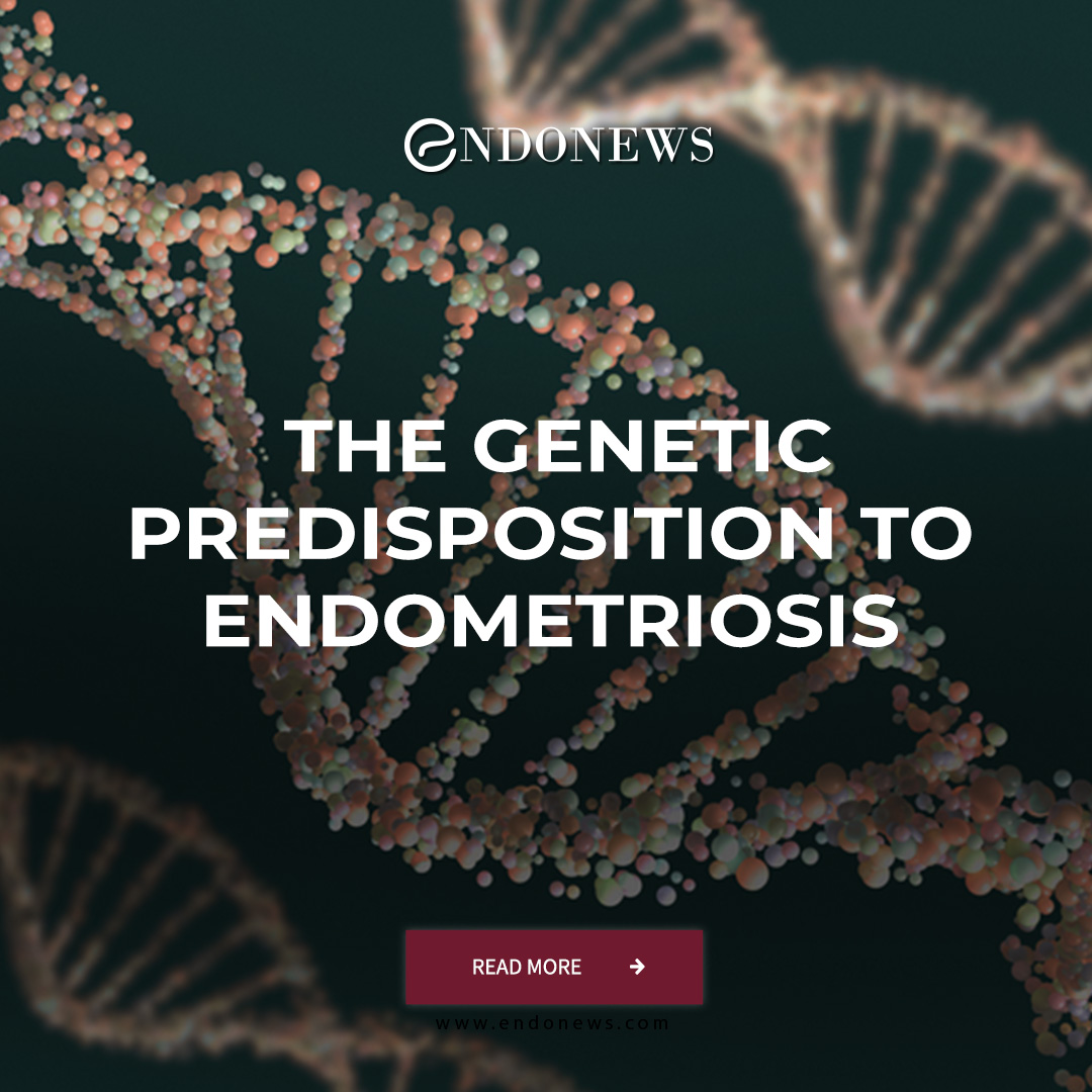 The genetic predisposition to endometriosis | EndoNews