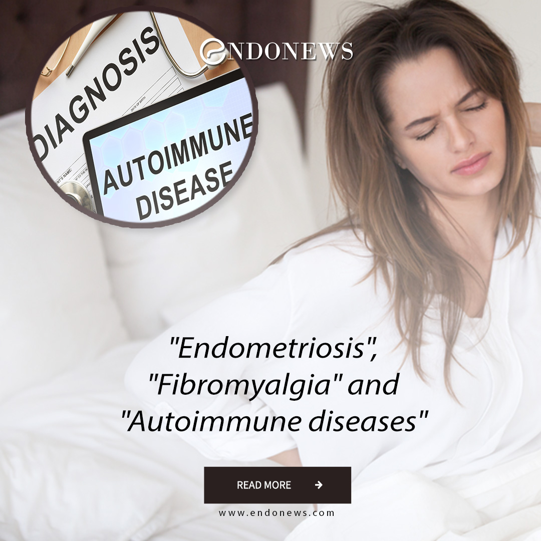 "Endometriosis", "Fibromyalgia" and "Autoimmune diseases" | EndoNews