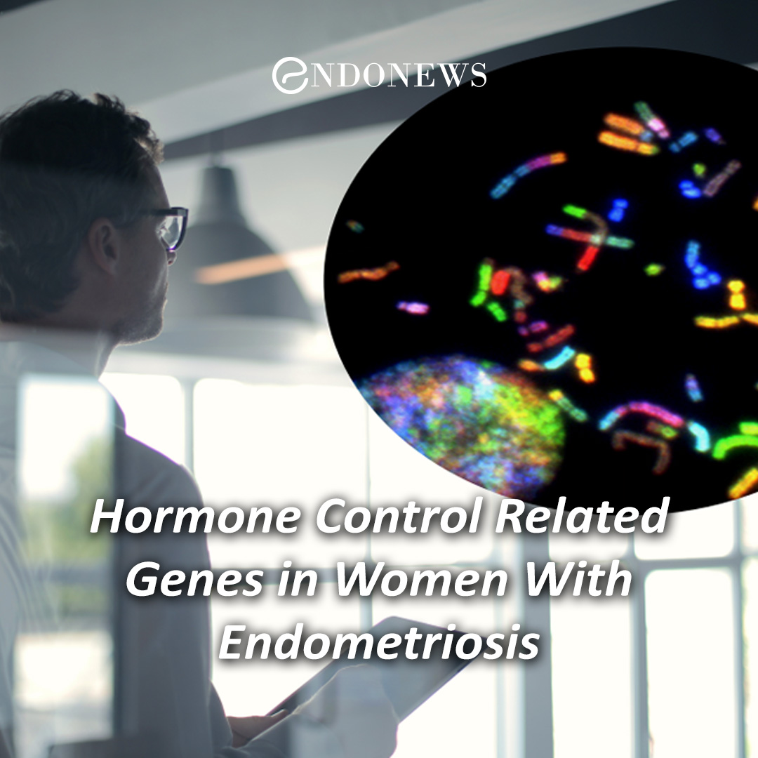 Hormone Control Related Genes in Women With Endometriosis | EndoNews