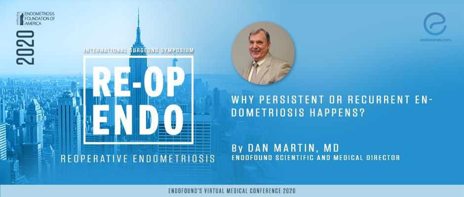 Why Persistent or Recurrent Endometriosis Happens? - Dan Martin, MD ... Why Persistent or Recurrent Endometriosis Happens? - Dan Martin, MD ...