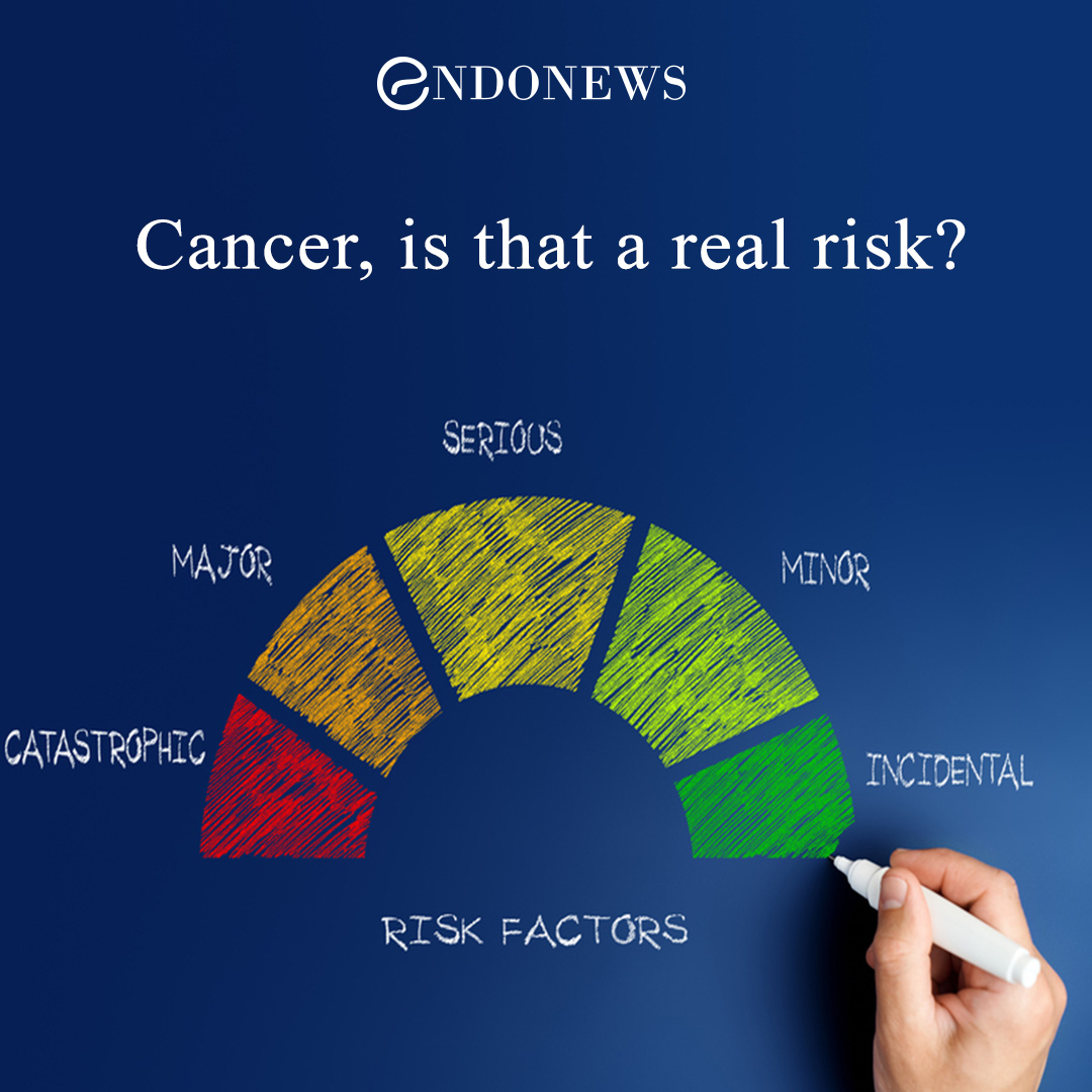 Cancer, is that a real risk? | EndoNews