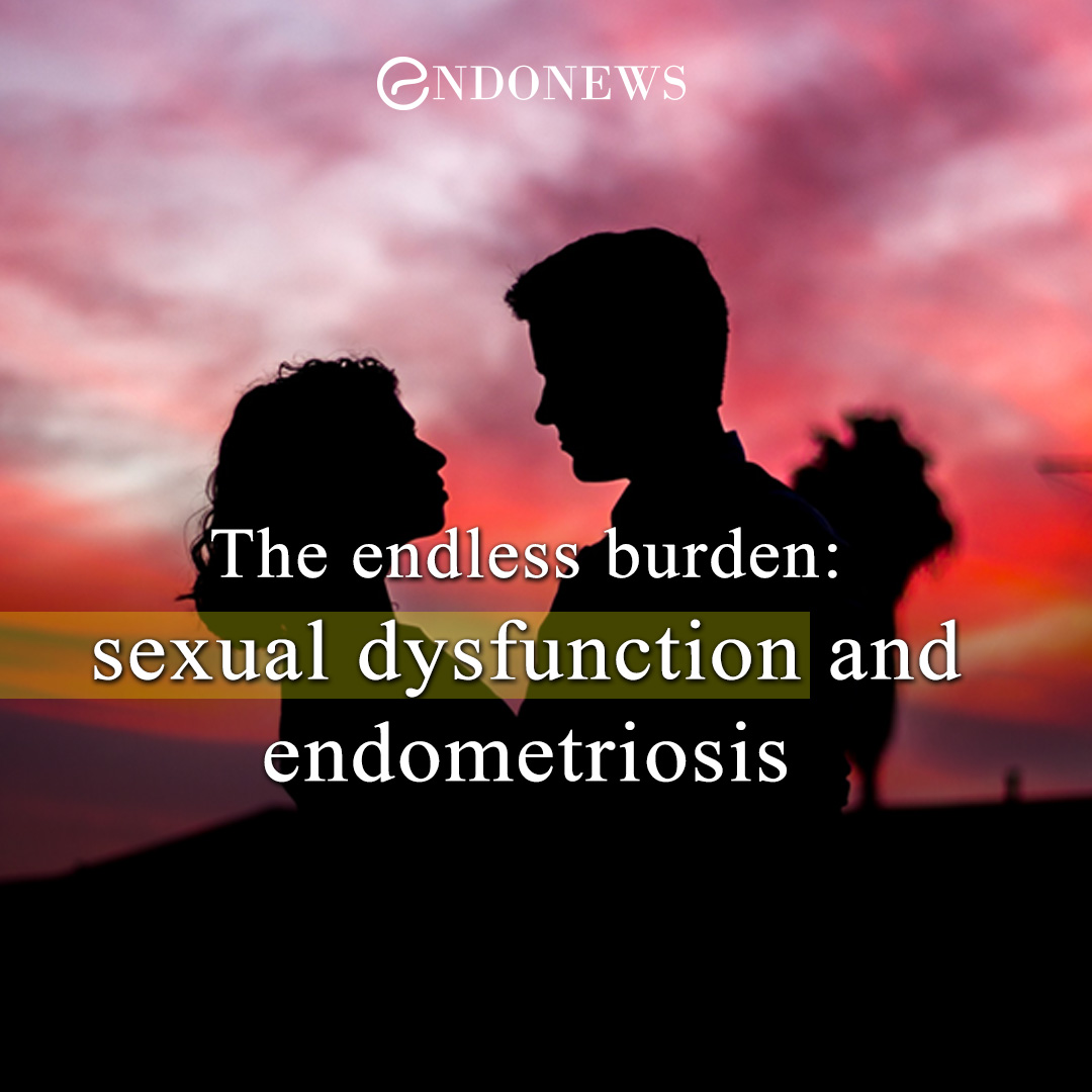 The endless burden: sexual dysfunction and endometriosis | EndoNews